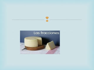 Las fracciones | PPT