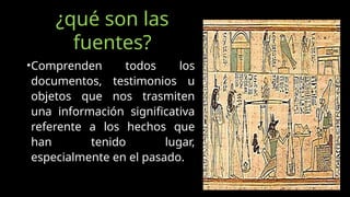Las fuentes de la historia-tipos de fuentes por su origen y tipo | PPTX