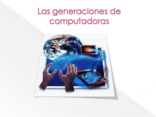 Las Generaciones De Computadoras(Xenia) | PPTX | Computing | Technology & Computing
