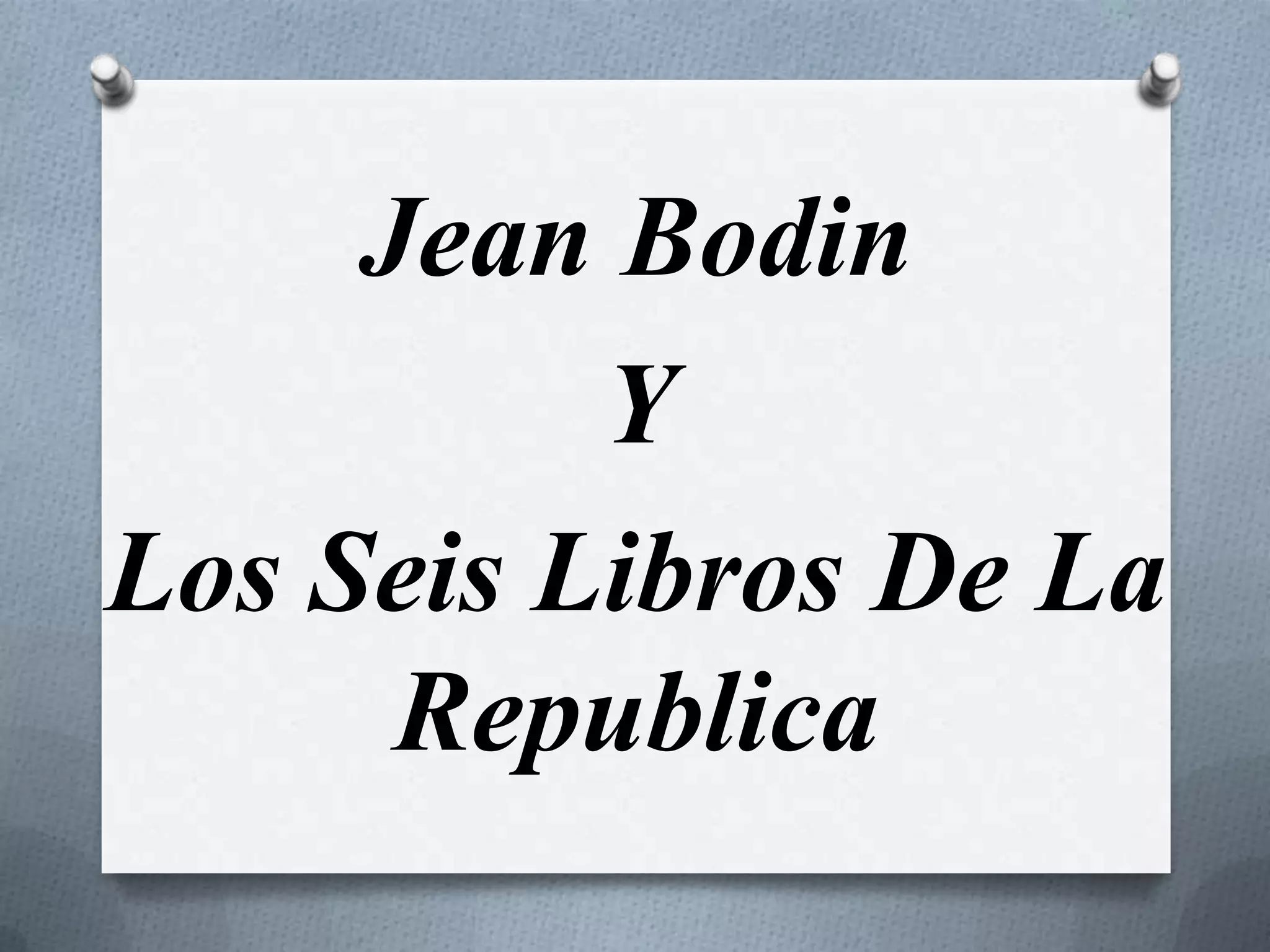 Las Ideas Políticas de Jean Bodin | PPTX