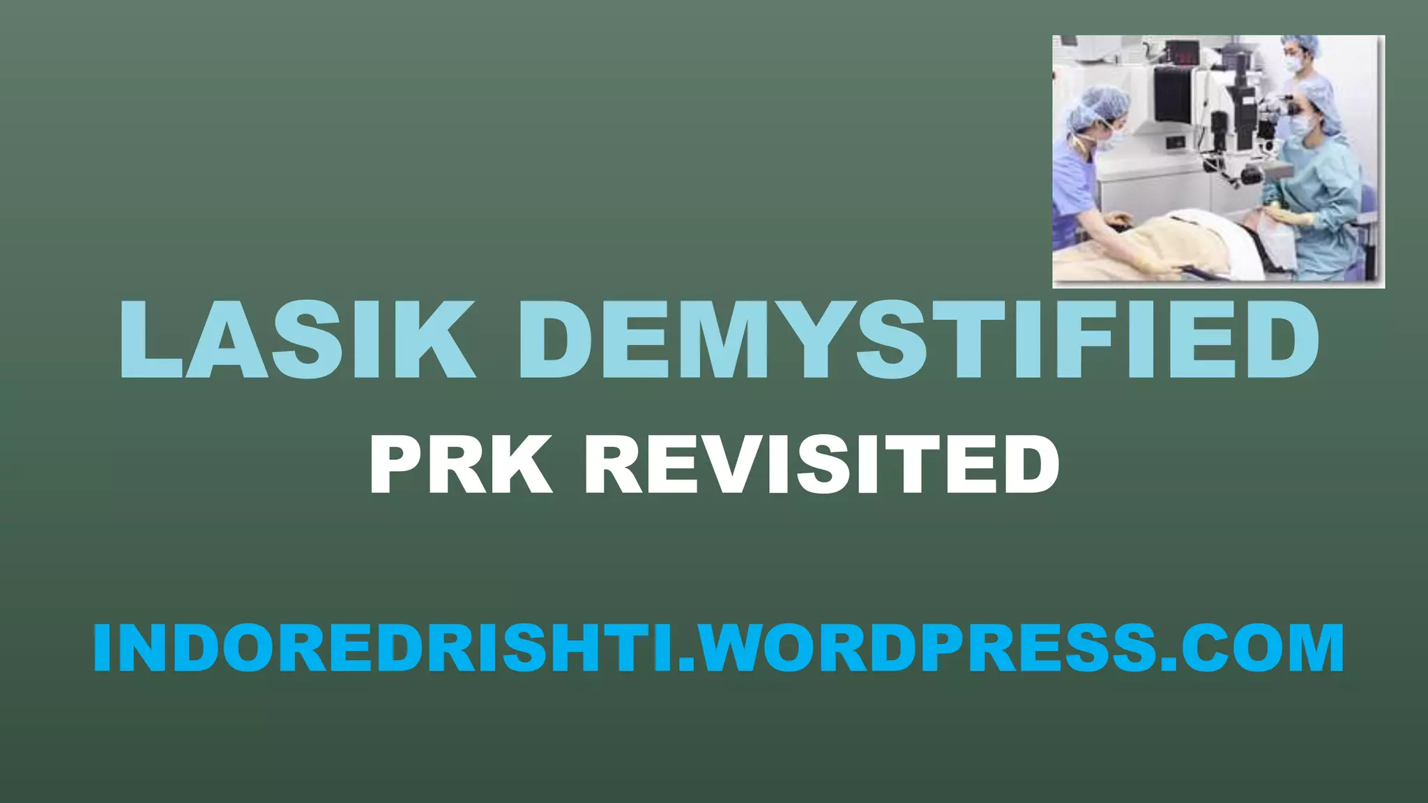 LASIK REFRACTIVE SURGERY DEMYSTIFIED | PPTX
