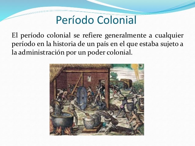 Las últimas fases del Período Colonial