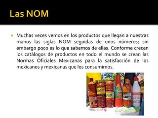 NOM-NMX Y NOM ETIQUETADO DE ALIMENTOS | PPTX
