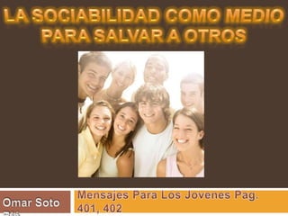 La sociabilidad como medio para salvar a otros | PPTX