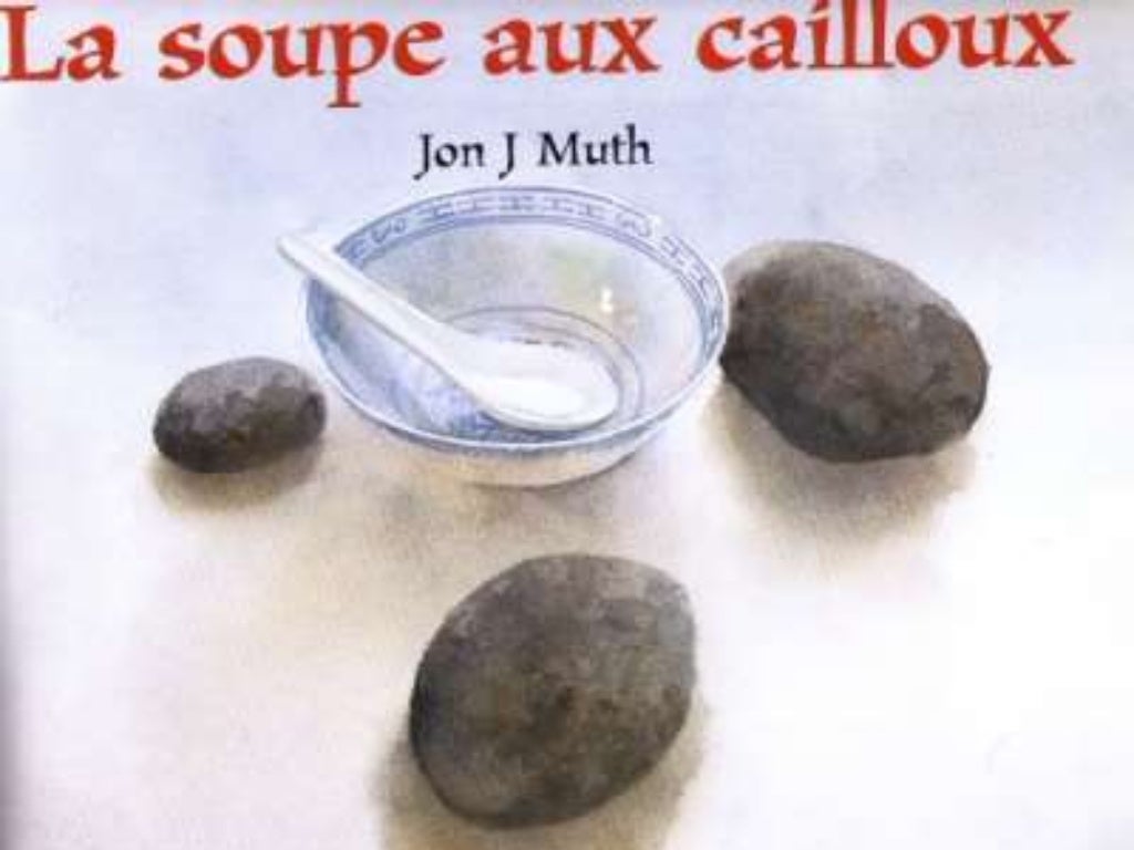 La soupe aux cailloux.