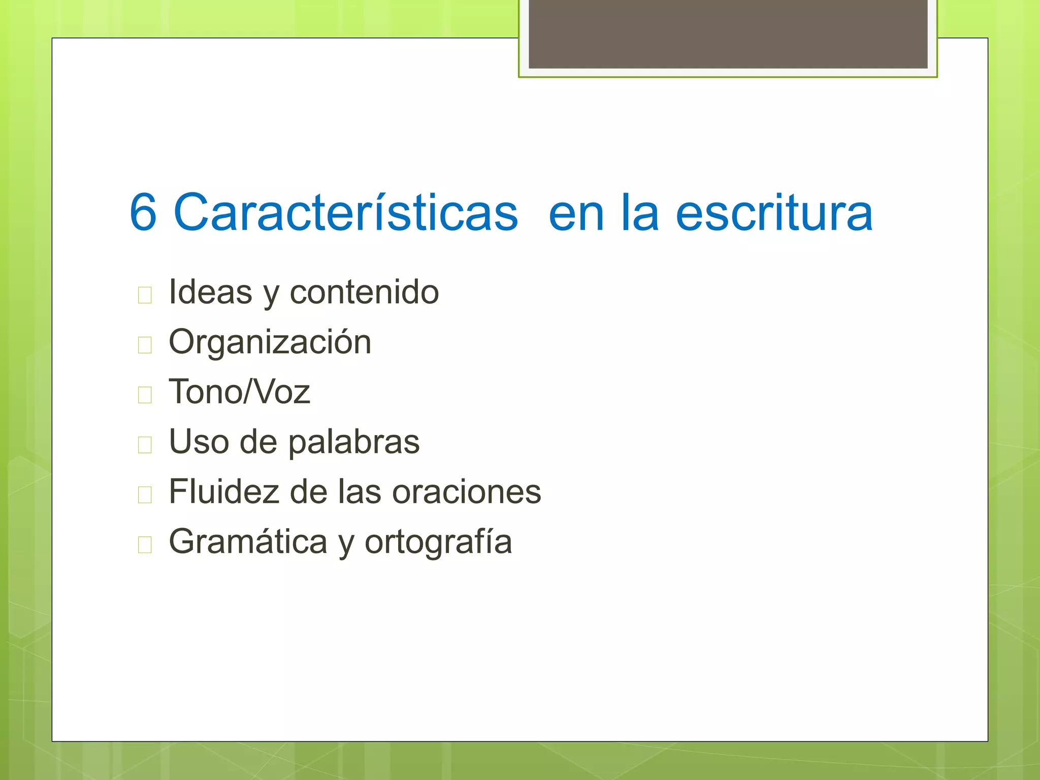Las seis características de la escritura | PPTX