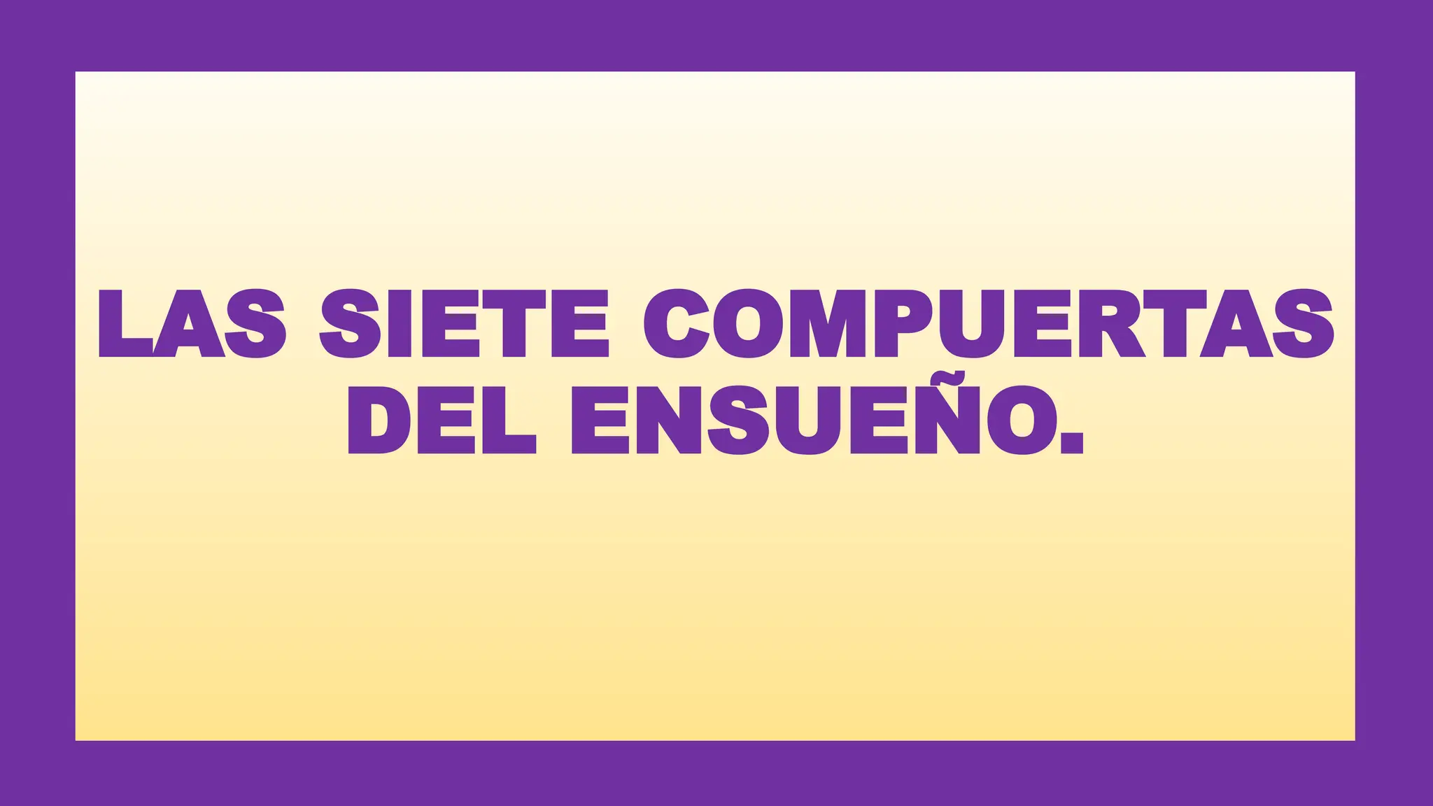 LAS SIETE COMPUERTAS DEL ENSUEÑO Y SU DESCRIPCIÓN.pptx