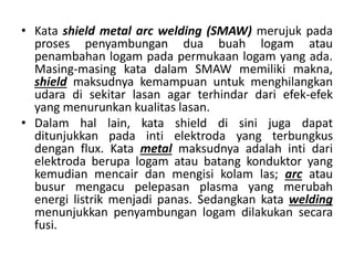 BAHAN AJAR TEKNIK LAS SHIELD METAL ARC WELDING .pptx