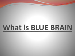 The Blue Brain Technology | PPTX