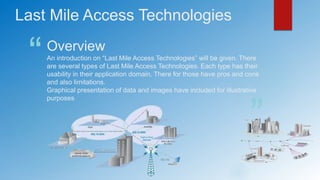 Last Mile Access Technologies | PPTX