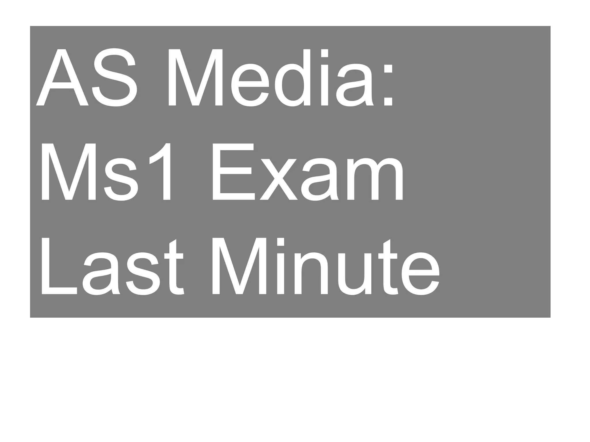 AS Media : Last Minute Tips for MS1 | PPTX