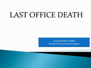 Nursiing consideration- Last office death care | PPTX