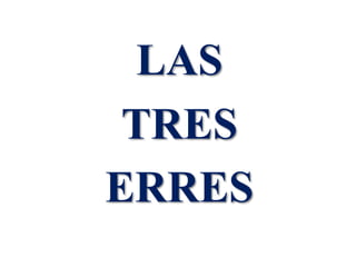 Las tres erres | PPTX