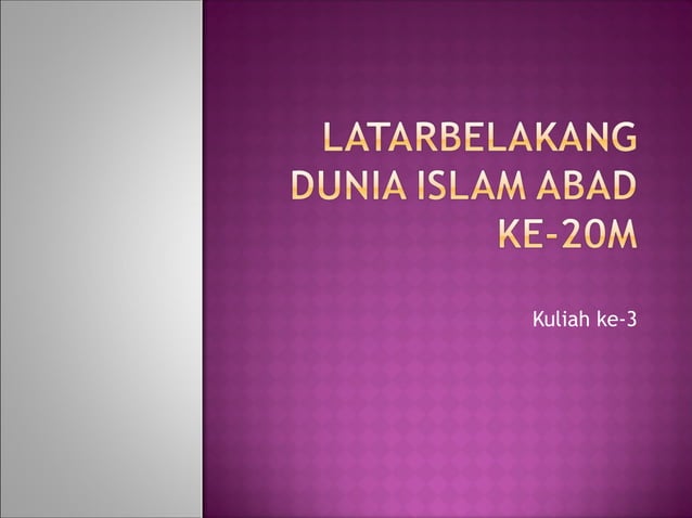 Latar belakang dunia islam abad ke 20 (k3) | PPT