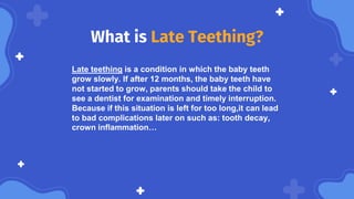 late-teething-in-babies.pptx | Dental Health | Diseases and Conditions