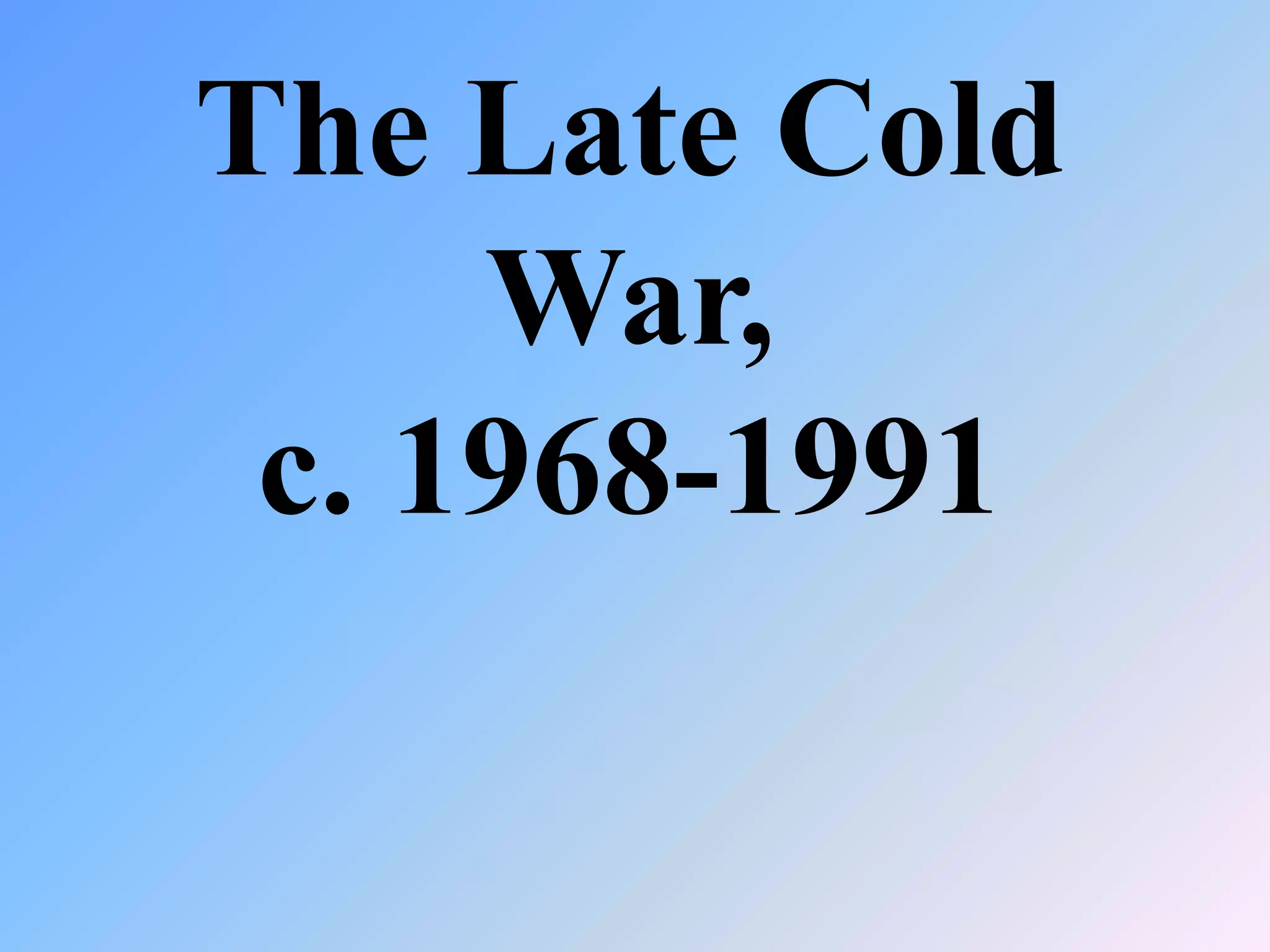 The Late Cold War: Nixon-Bush | PPT