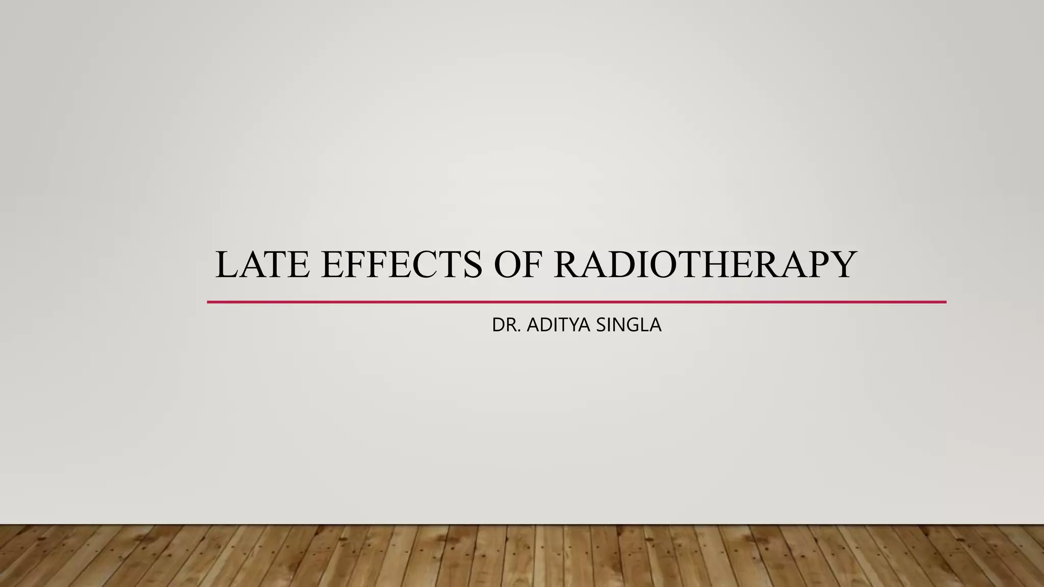 LATE EFFECTS OF RADIOTHERAPY.pptx