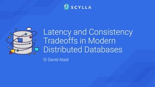 Latency and Consistency Tradeoffs in Modern Distributed Databases | PPT