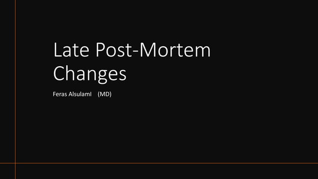 Late post mortem changes | PPTX