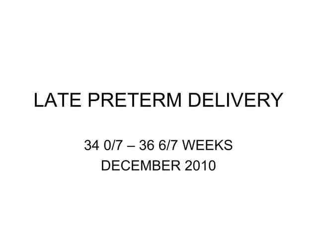 Late preterm delivery | PPT | Pregnancy | Reproductive Health