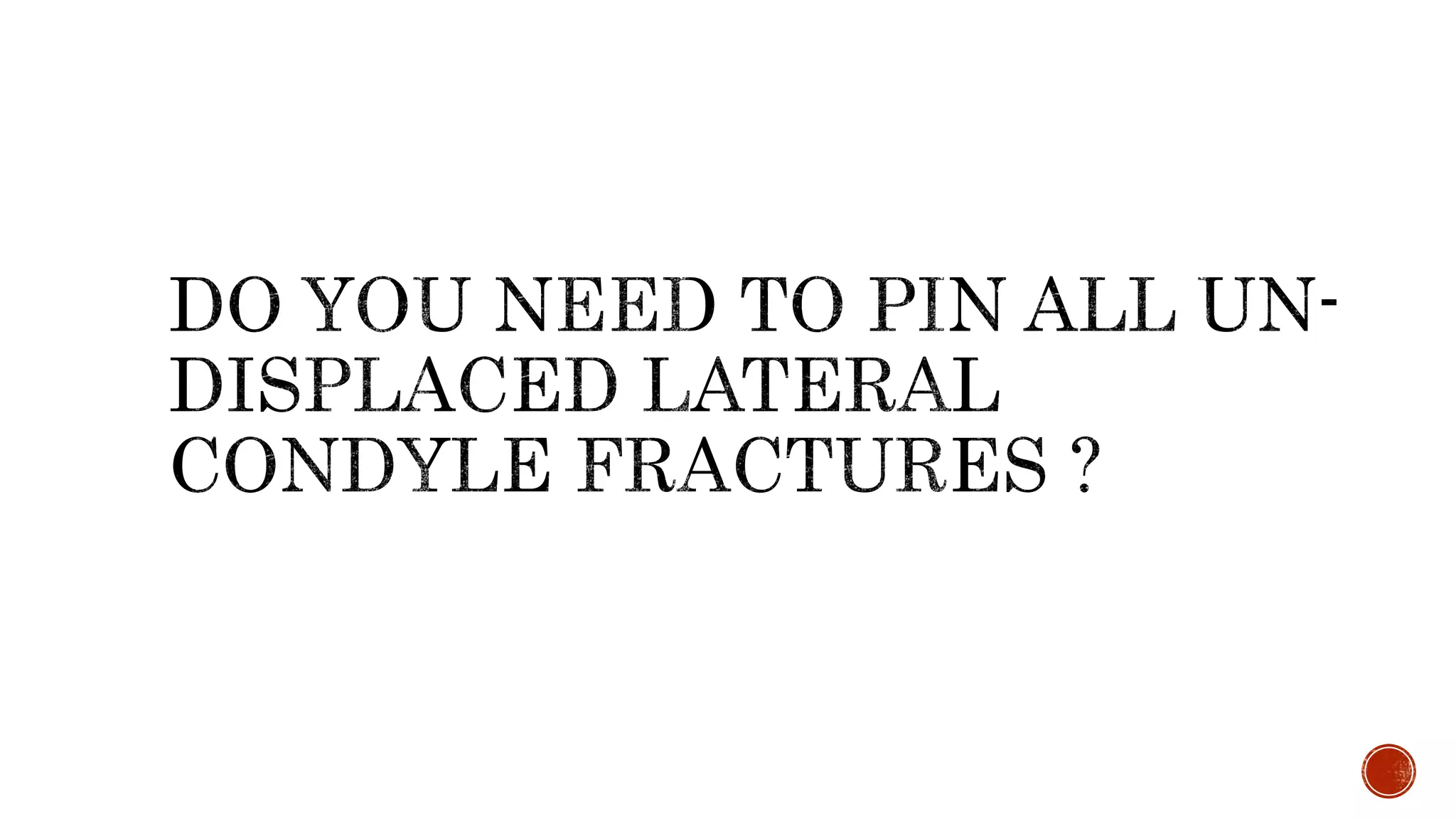 Lateral condyle fracture of humerus in children | PPTX