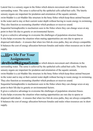 Lateral line is a sensory organ in the fishes which detects movement ...