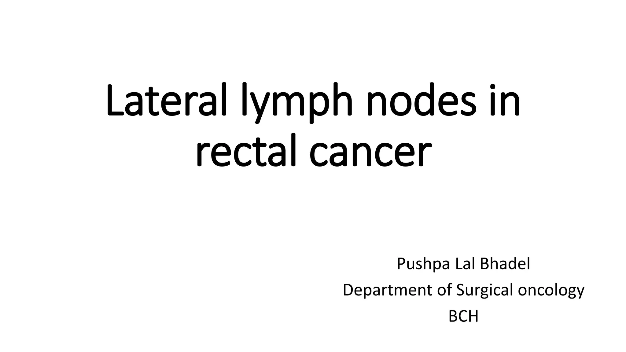 Lateral lymph nodes in rectal cancer.pptx