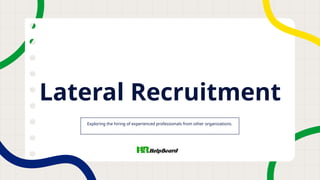 Lateral Recruitment in Human Resource Management | PPTX