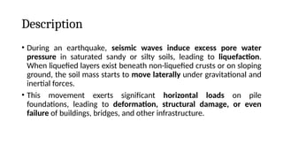 Lateral Spreading of Pile Foundations During Liquefaction.pptx