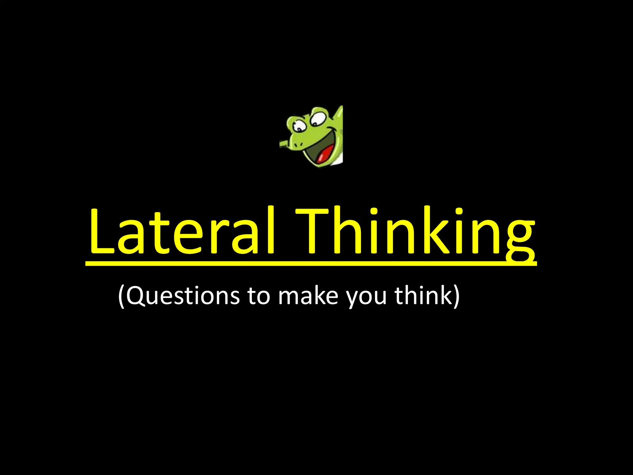 Lateral thinking questions to think different.ppsx