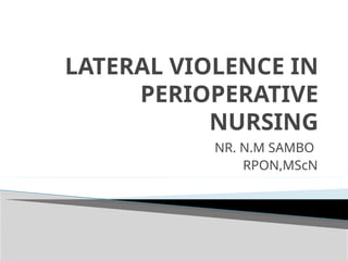LATERAL VIOLENCE IN PERIOPERATIVE NURSING | PPTX