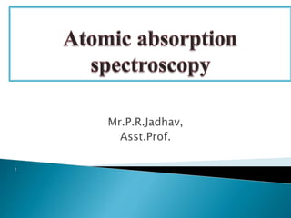 Atomic absorption spectroscopy | PPT | Chemistry | Science
