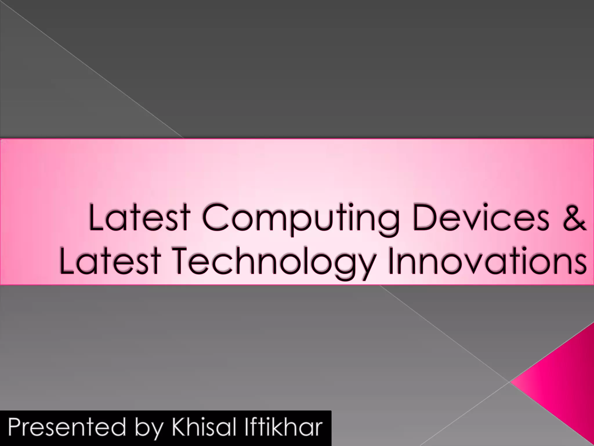Latest computing devices & latest technology innovations | PPT