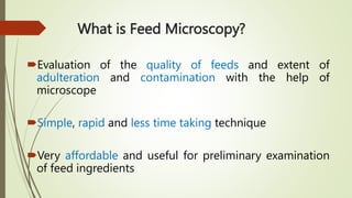 Latest Concept in Feed Microscopy/ adulteration, contamination of ...