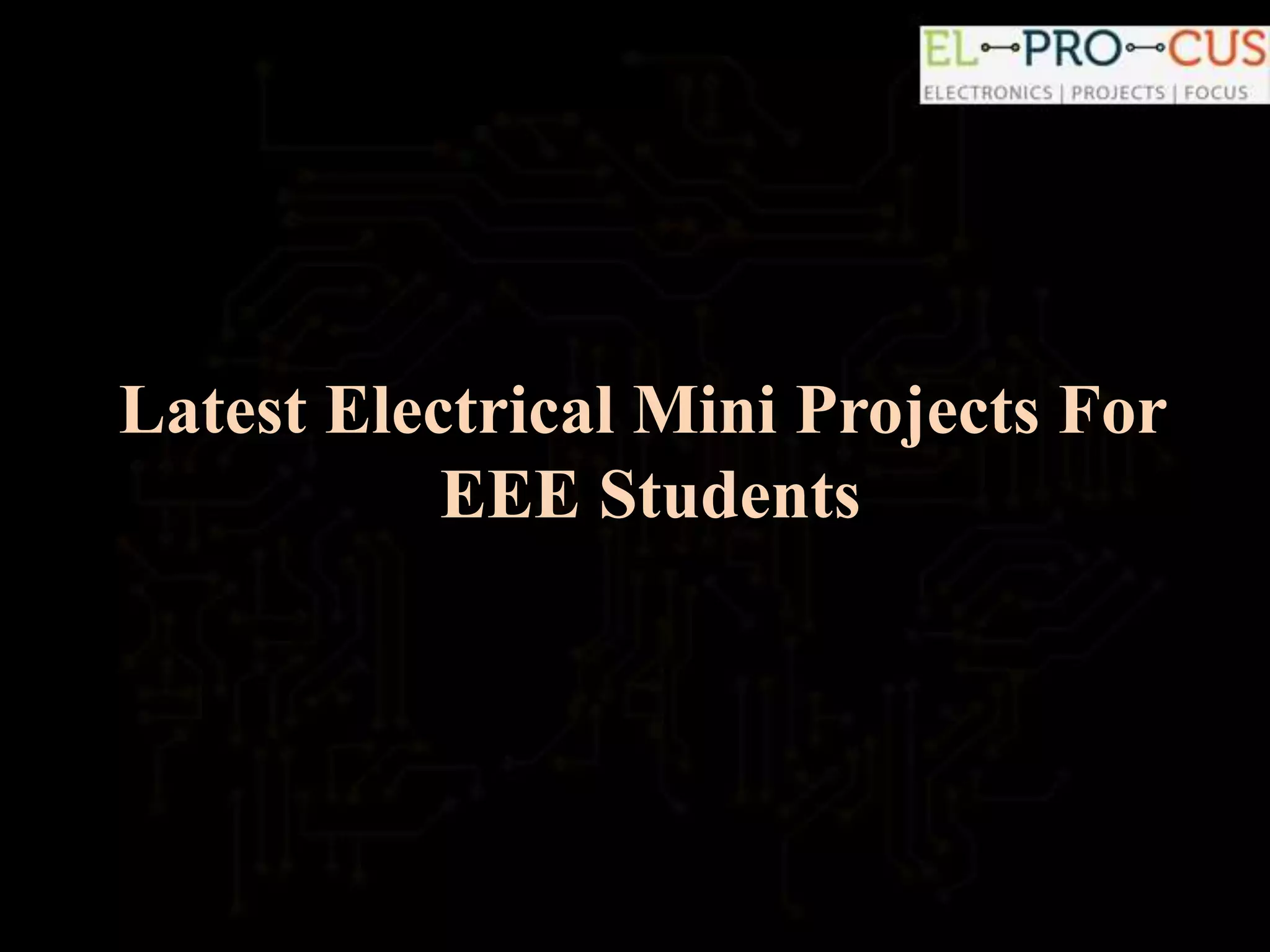 Latest Electrical Mini Projects For EEE Students | PPTX