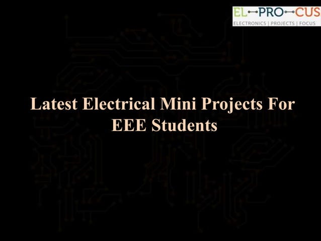 Latest Electrical Mini Projects For EEE Students | PPTX