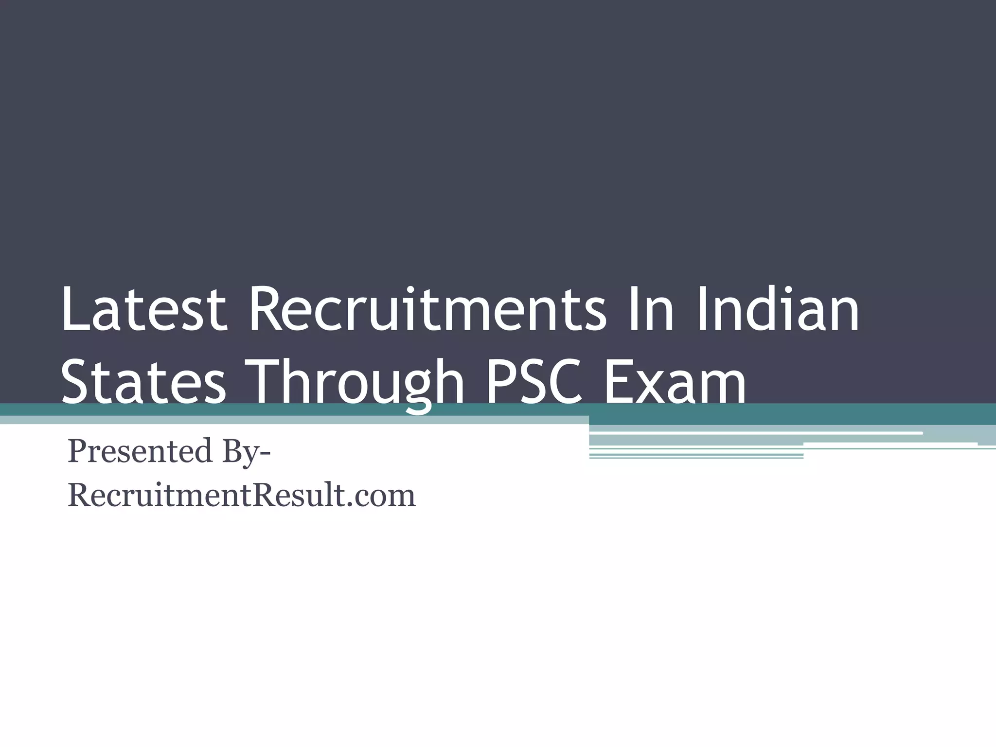 Latest Recruitments In Indian States Through PSC Exam | PPTX