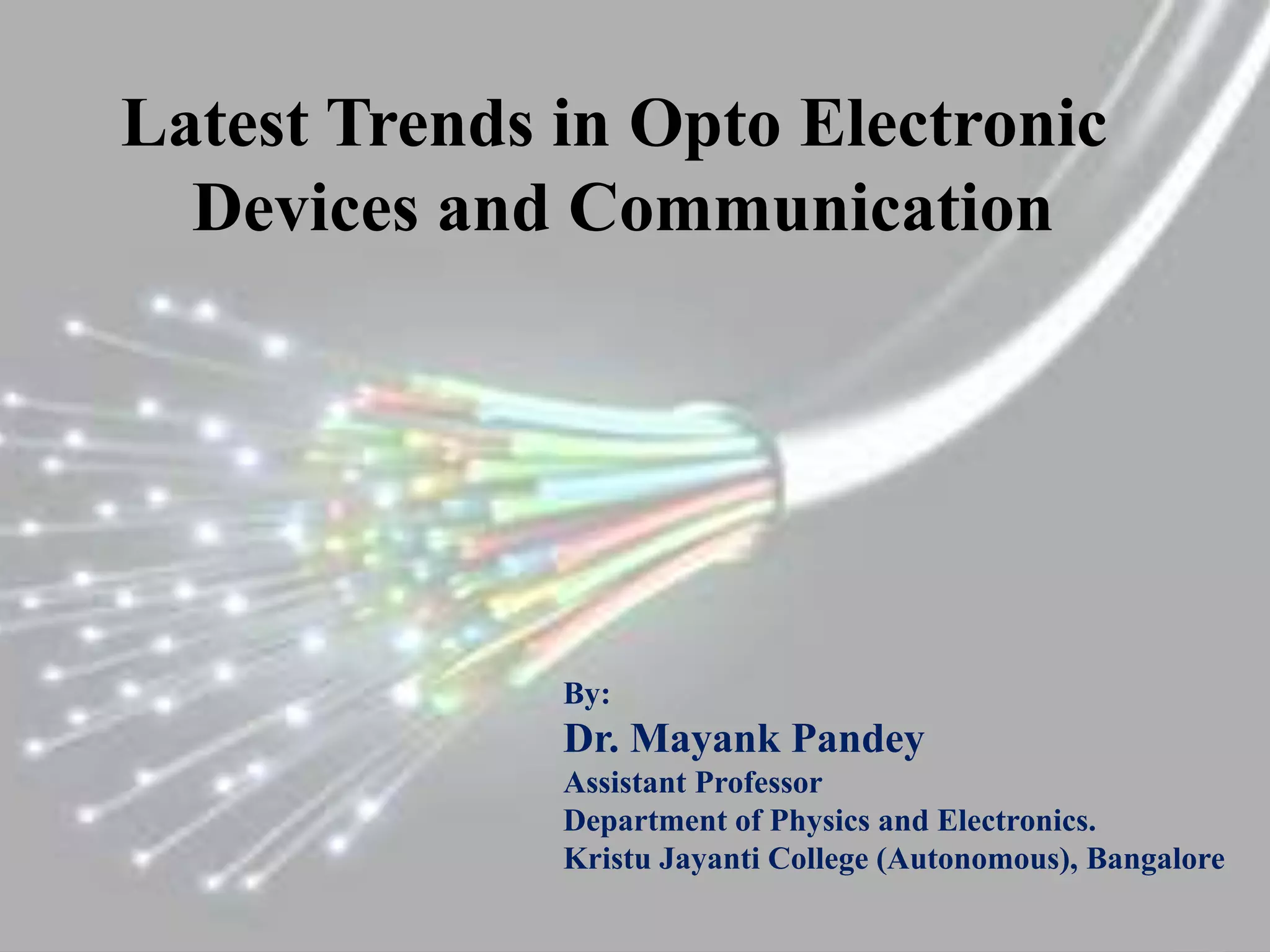 Latest trends in optoelectronics device and communication | PPTX