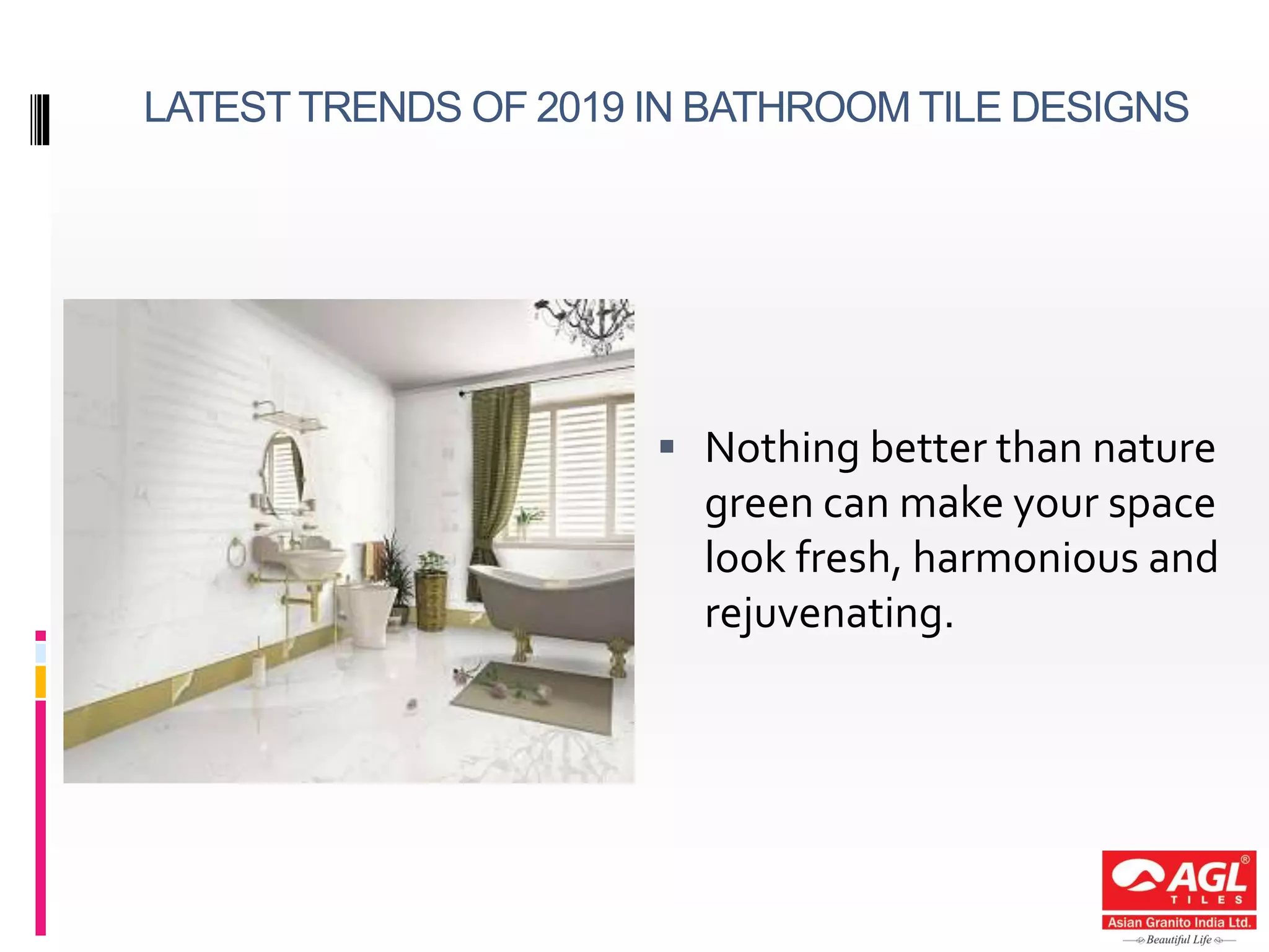 Latest trends in bathroom tile designs of 2019 | AGL Bathroom Tiles | PPT