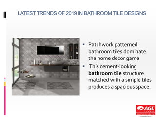 Latest trends in bathroom tile designs of 2019 | AGL Bathroom Tiles | PPT