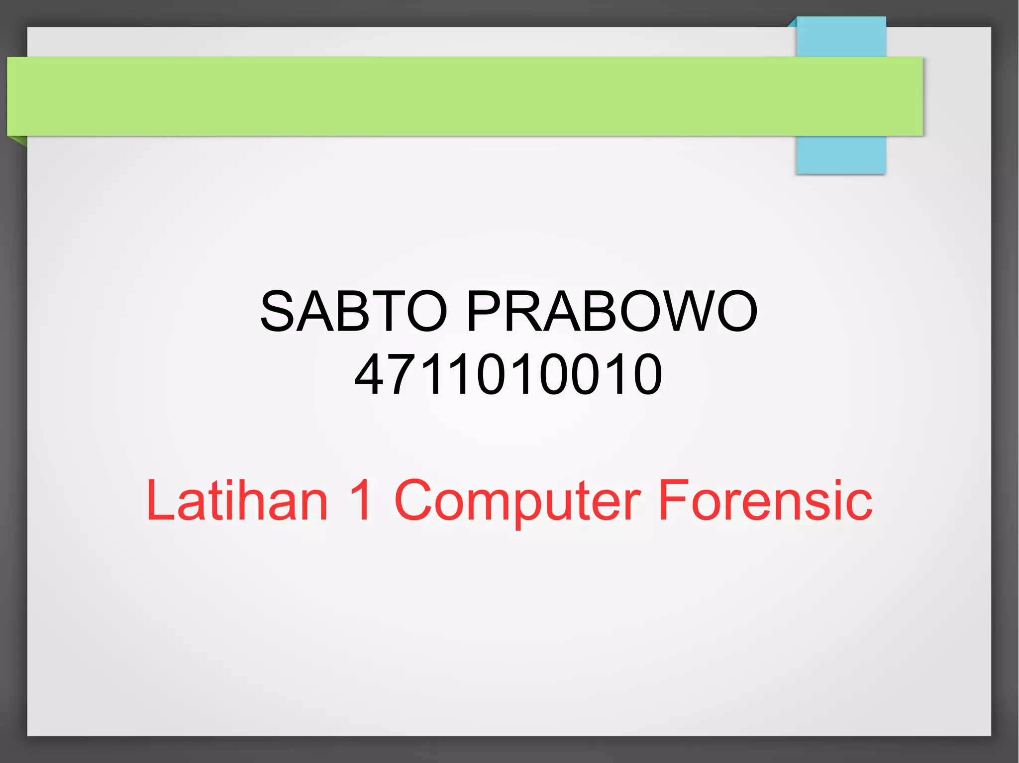 Latihan 1 computer forensic | PPT