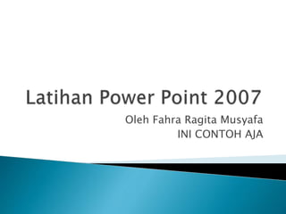 Latihan Power Point 2007.ppt
