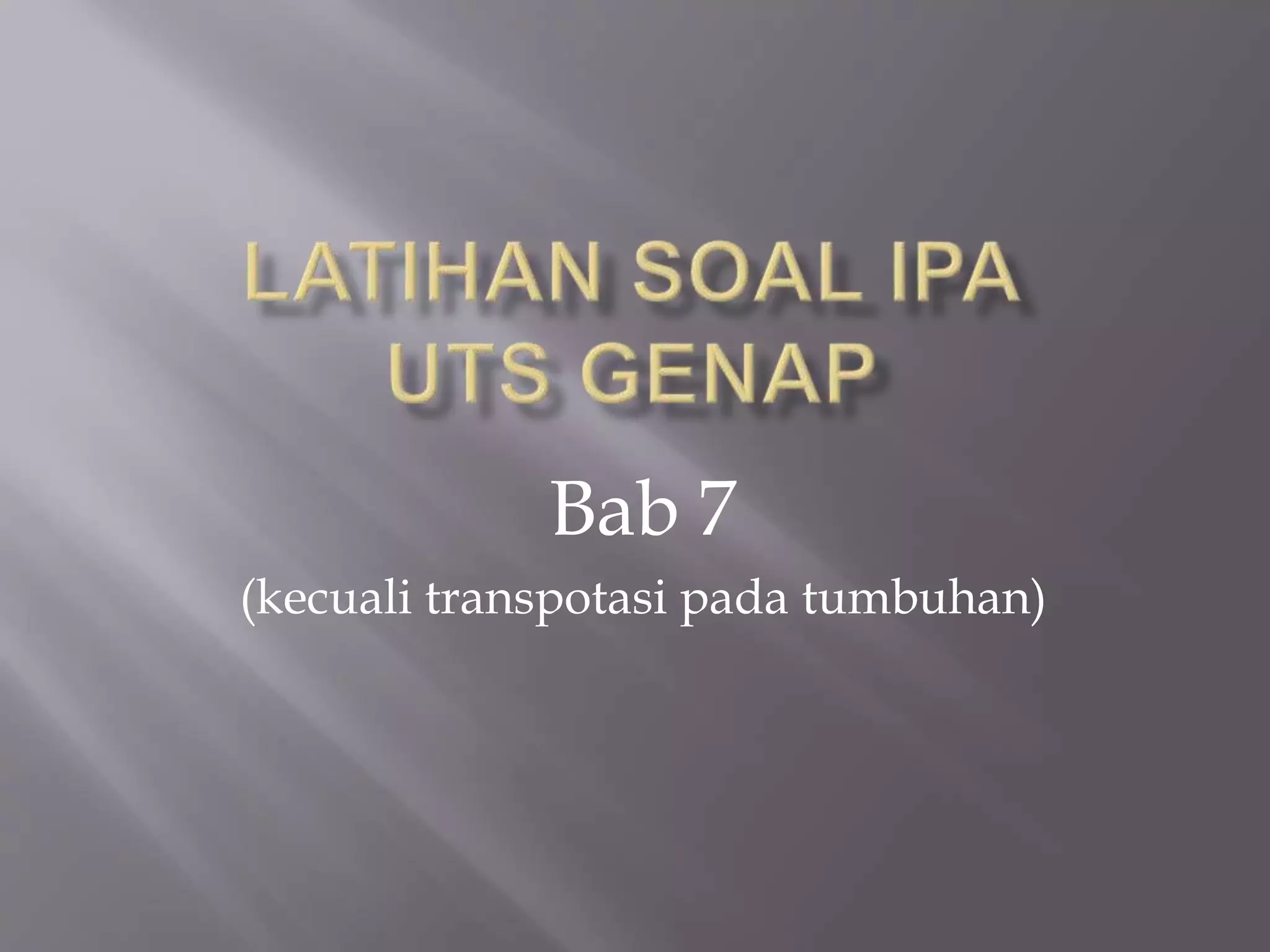 Latihan Soal IPA Bab 7 | PPTX