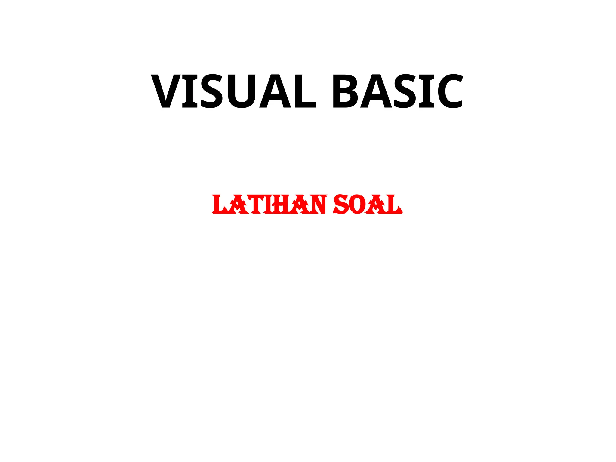 LATIHAN SOAL VISUAL BASICyyyyyyyyyyyyyyyyyy.ppt