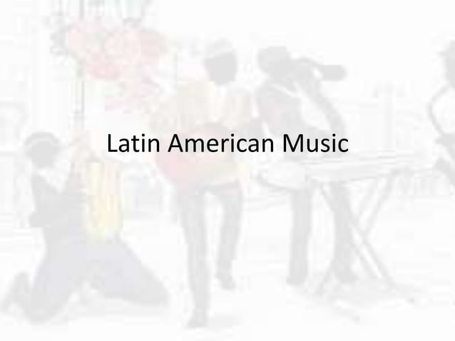 Latin american music | PPTX | Jazz | Music
