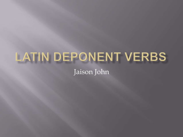 Latin deponent verbs jaison john | PPT