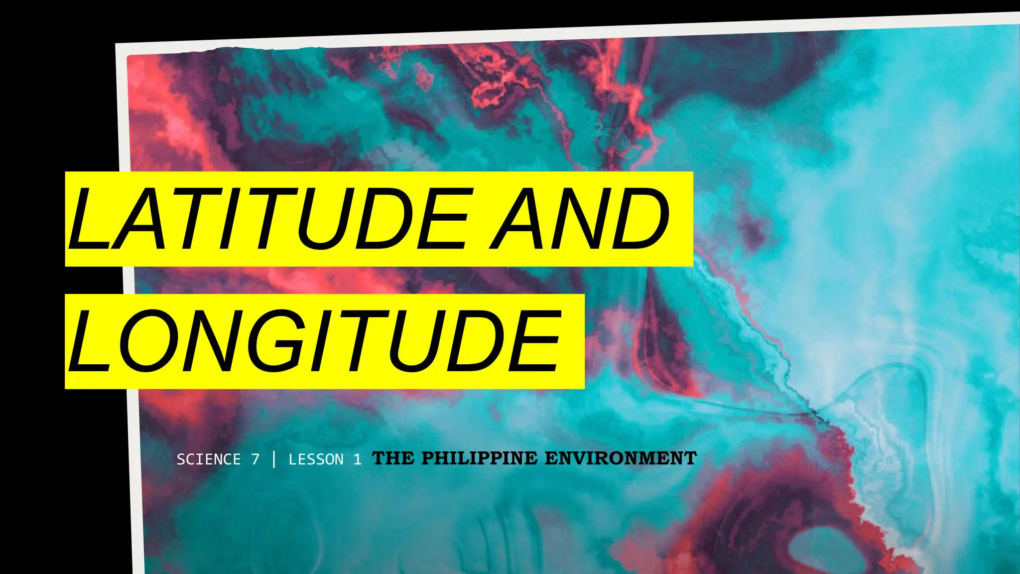 Latitude.and.longitude.Lesson1.Science7. | PPTX