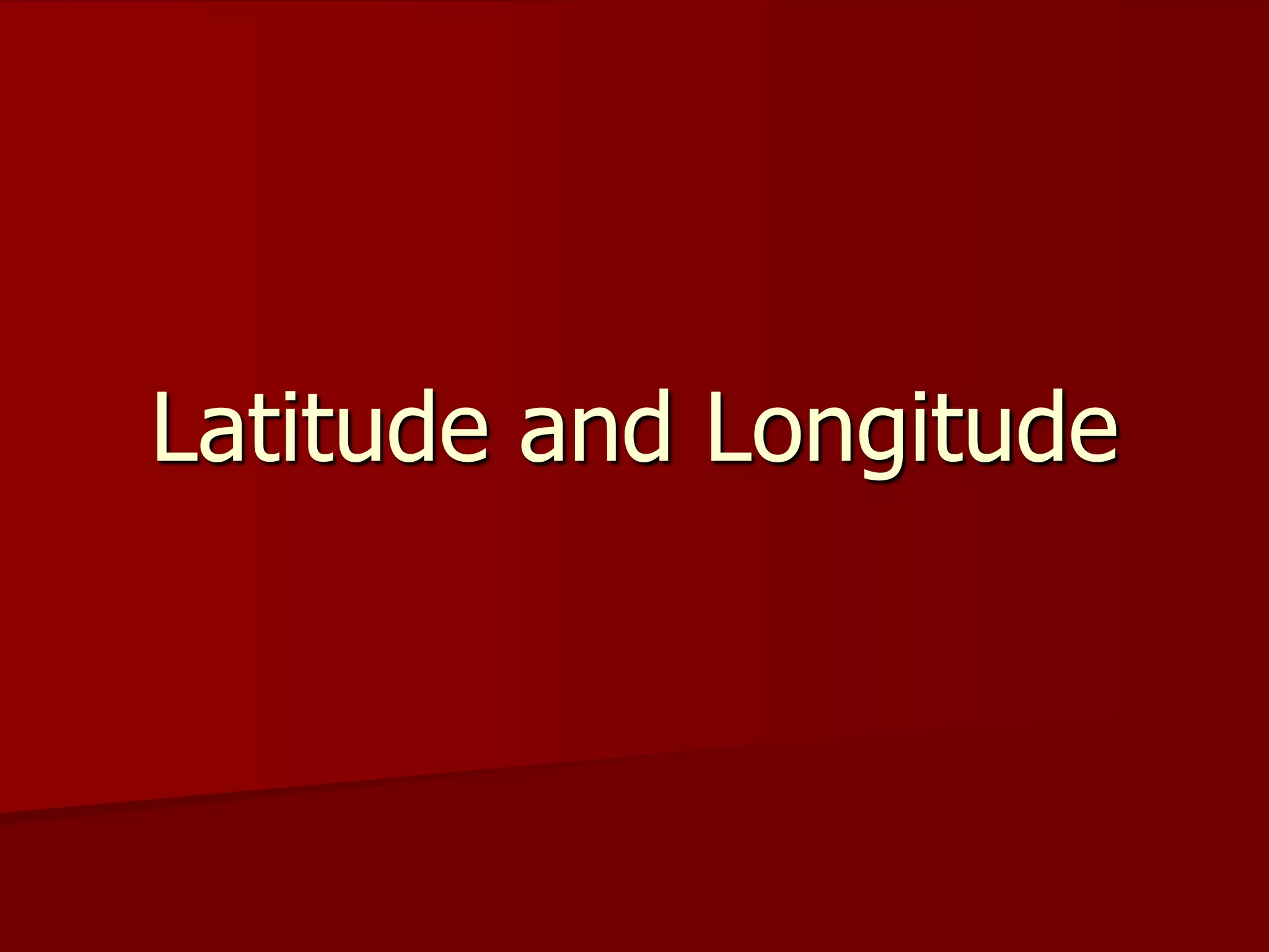 Latitude and Longitude (2).ppt | Free Download