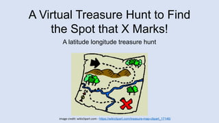 Latitude and Longitude Treasure Hunt.pptx