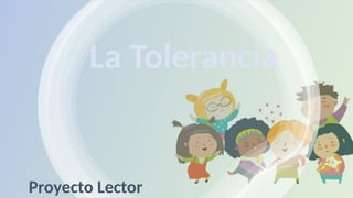 La Tolerancia Primaria, actividades y comprensión lectora | PPTX
